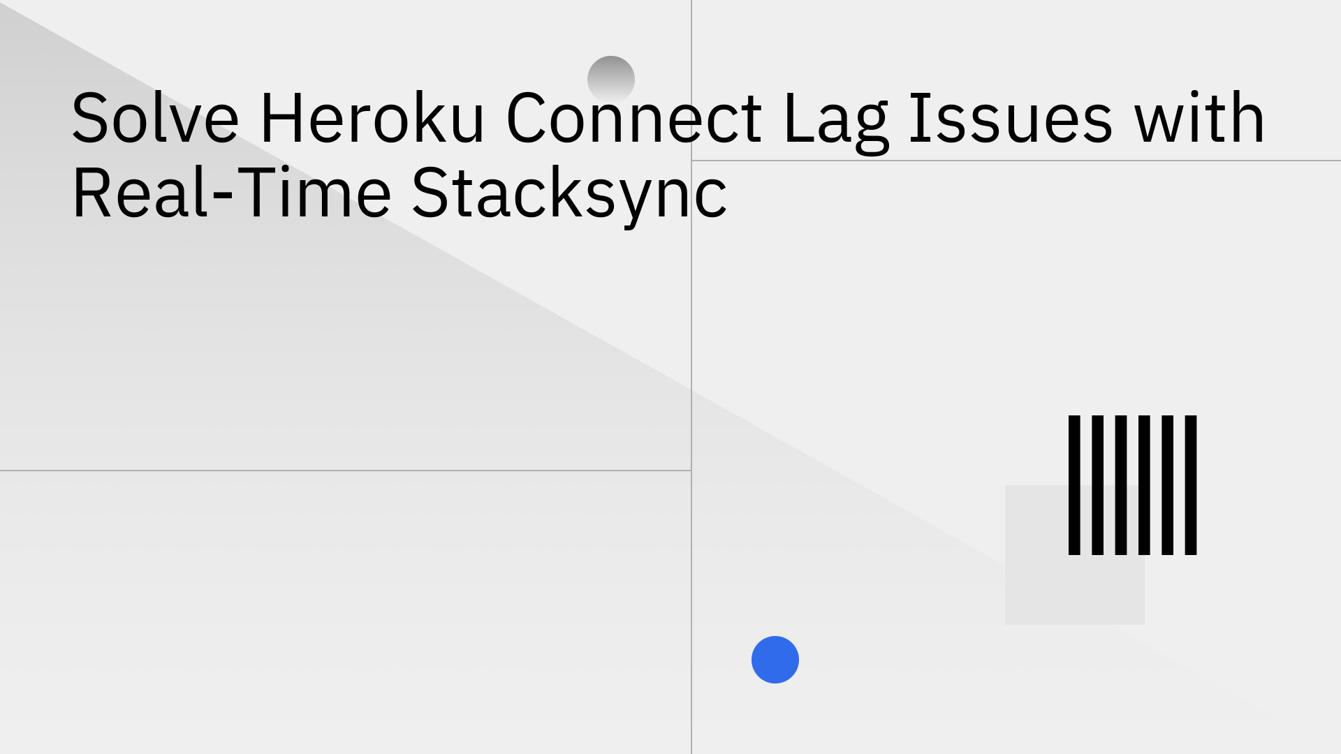 Solve Heroku Connect Lag Issues with Real-Time Stacksync